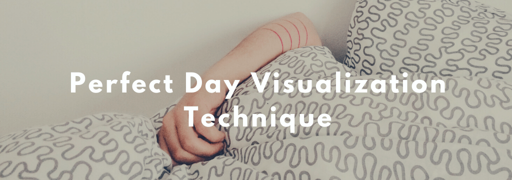 Your Perfect Day Visualization Technique to Make it Real - Think Visual